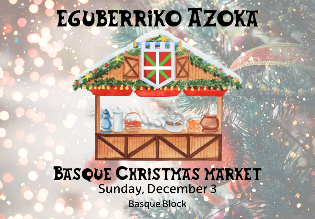 Eguberriko Azoka - Basque Christmas Market - The Basque Museum ...